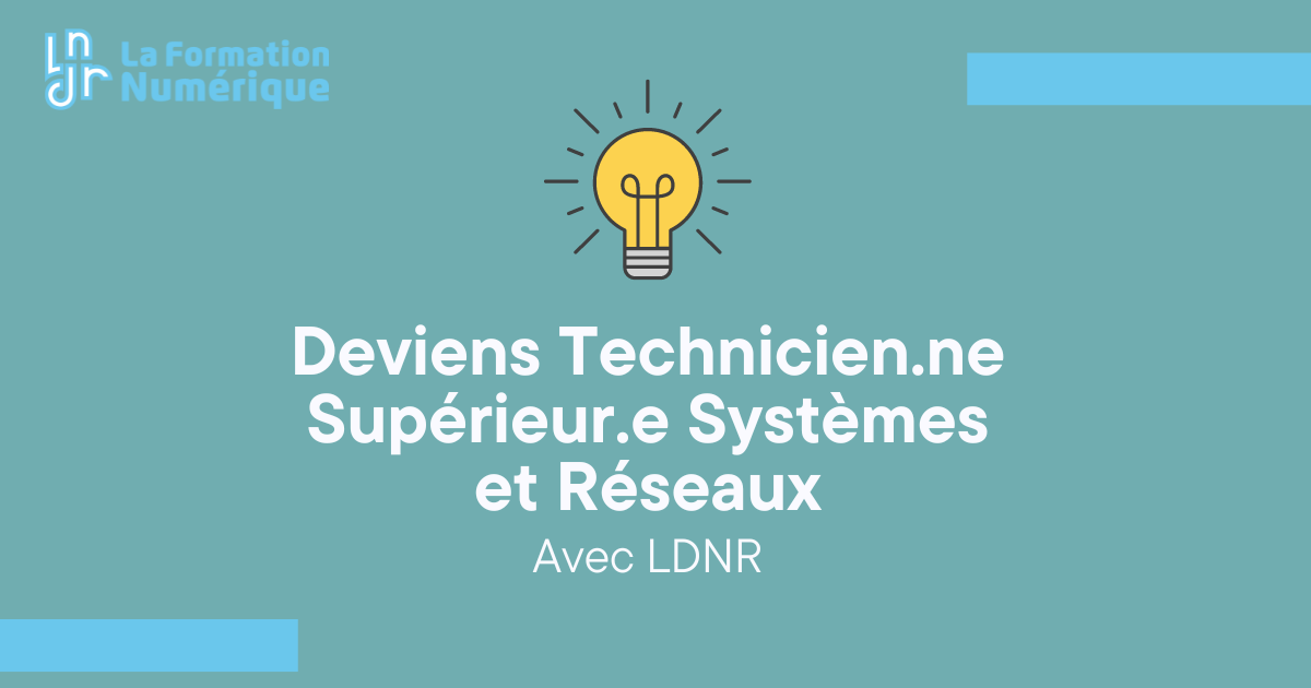 Devenez Technicien.ne Supérieur.e Systèmes et Réseaux avec LDNR ...