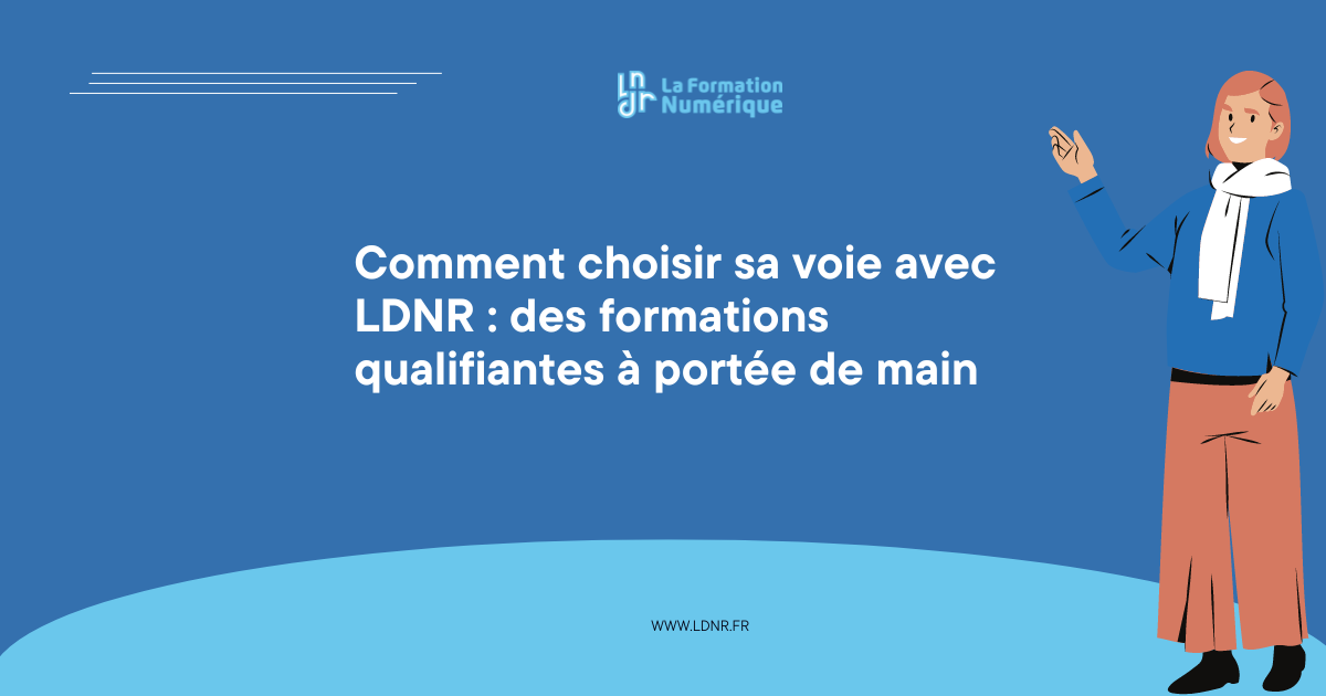 Comment choisir sa voie avec LDNR : des formations qualifiantes à ...